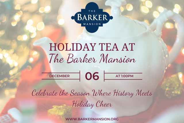 Holiday Tea at The Barker Mansion | The Barker Mansion